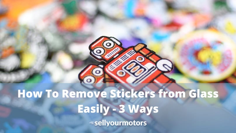 How To Remove Stickers from Glass Easily - 3 Ways