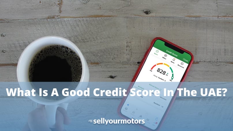 What Is A Good Credit Score In The UAE? - Sell Your Motors Blog